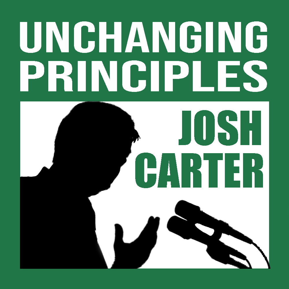Unchanging Principles - by Josh Carter Unchanging Principles - by Josh Carter
